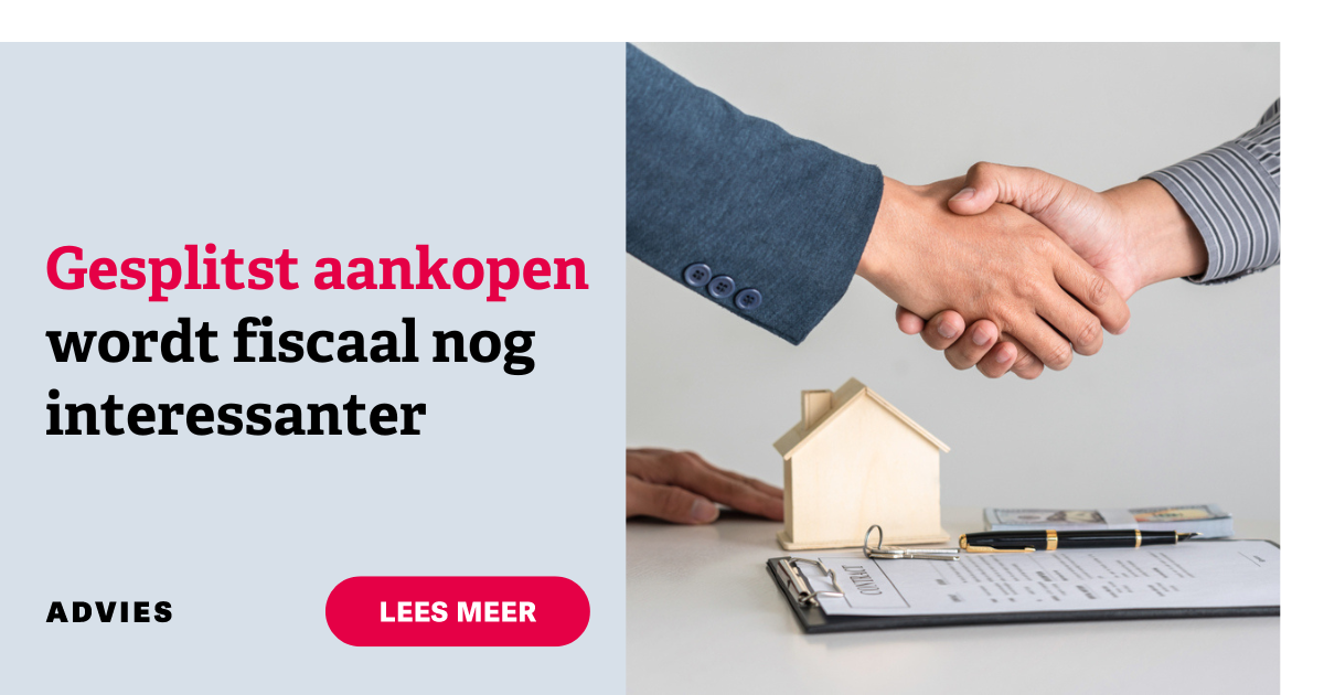 Gesplitst aankopen wordt fiscaal nog interessanter - Dewaele