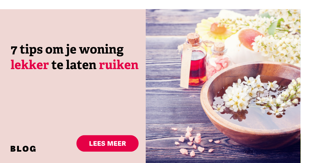 7 tips om je woning lekker te laten ruiken - Dewaele