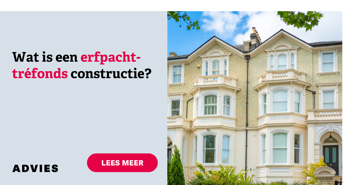 Wat is een erfpacht-tréfonds constructie? - Dewaele